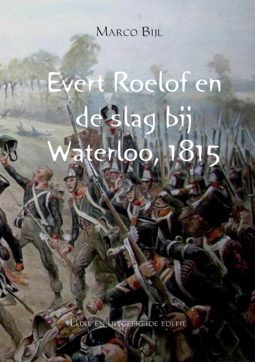 Evert Roelof en de slag bij Waterloo, 1815, Marco Bijl | Boek ...