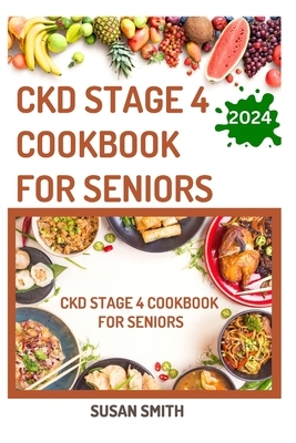 Ckd Stage 4 Cookbook for Seniors: Delicious Low Sodium Recipes to ...