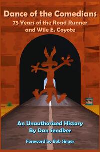 Dance of the Comedians - 75 Years of the Road Runner and Wile E. Coyote ...